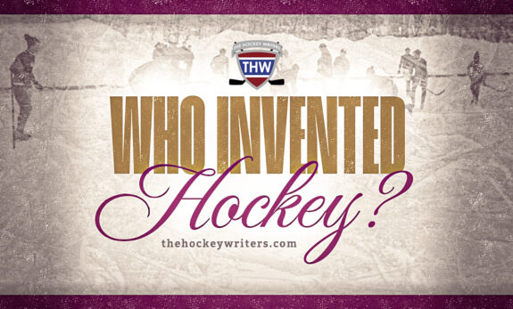 Who Invented Hockey? - The Hockey Writers - Hockey History - NHL News ...