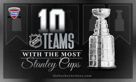 10 NHL Teams With the Most Stanley Cups - The Hockey Writers - Hockey ...